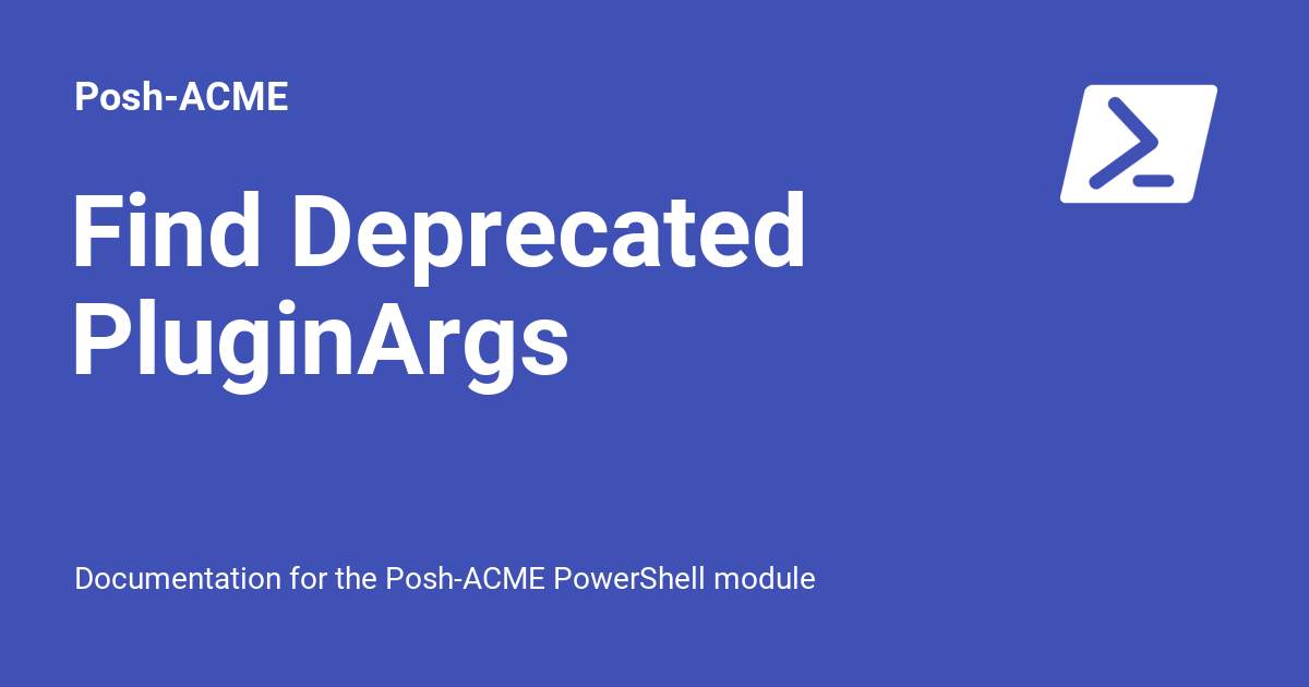 Find Deprecated PluginArgs - Posh-ACME